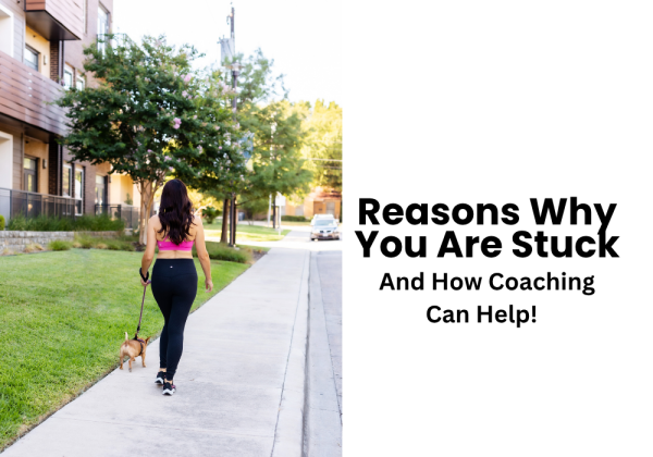 Reasons Why You Are Stuck – And How Coaching Can Help - Ashley The Life ...